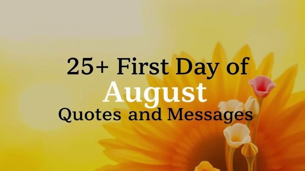 25+ First Day of August Quotes and Messages