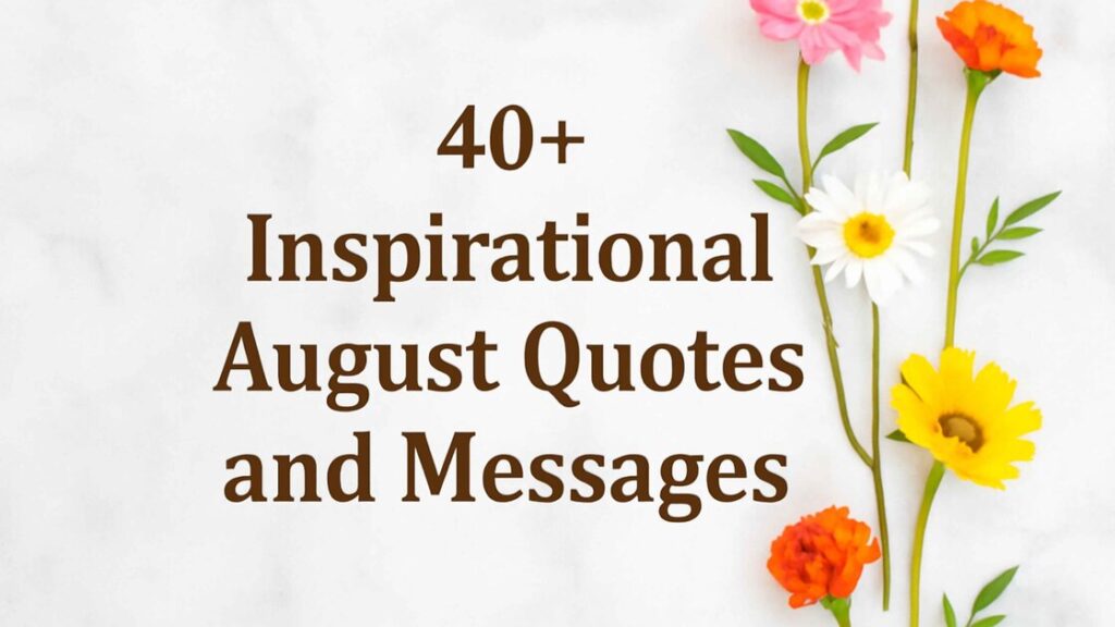 40+ Inspirational August Quotes and Messages